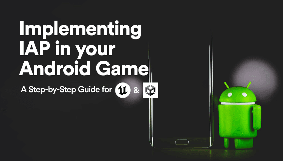 Implementing IAP in Your Android Game: A Step-by-Step Guide for Unity & Unreal - LootLocker, The ...